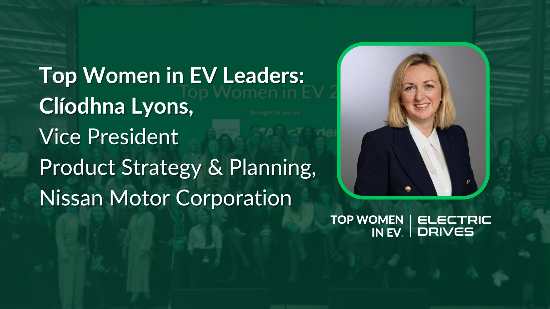 Top Women in EV Leaders: Clíodhna Lyons, Vice President Product Strategy & Planning, Nissan